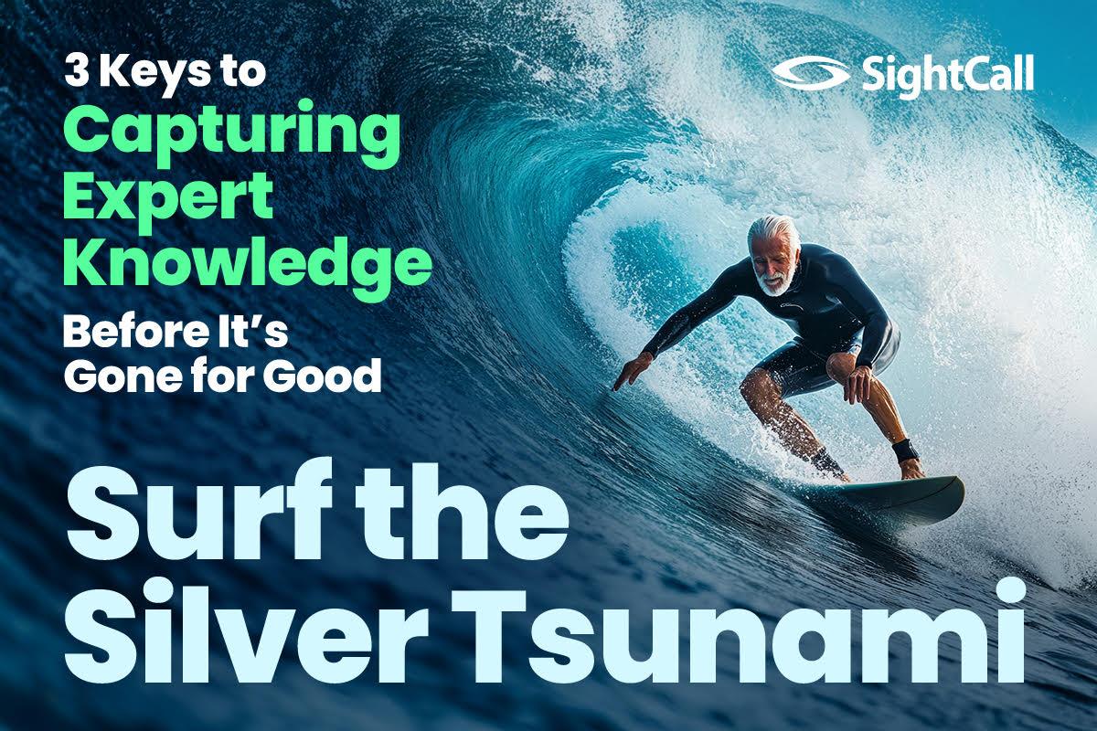 Surf the Silver Tsunami: Capture Expert Service Knowledge Now